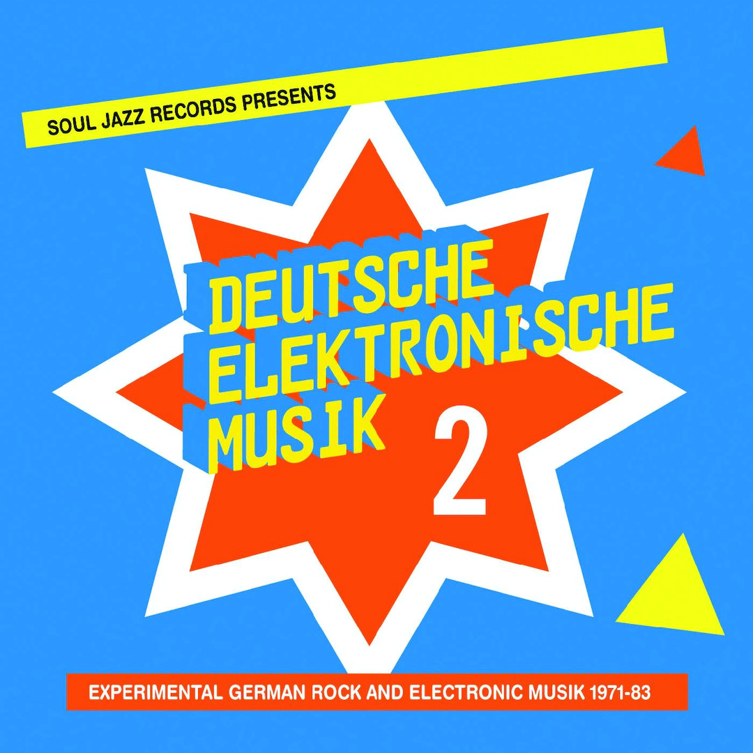 SOUL JAZZ RECORDS PRESENTS - DEUTSCHE ELEKTRONISCHE MUSIK 2 – Dash The ...