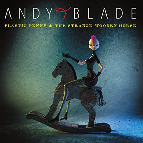 Andy Blade – Plastic Penny & The Strange Wooden Horse – Dash The Henge ...